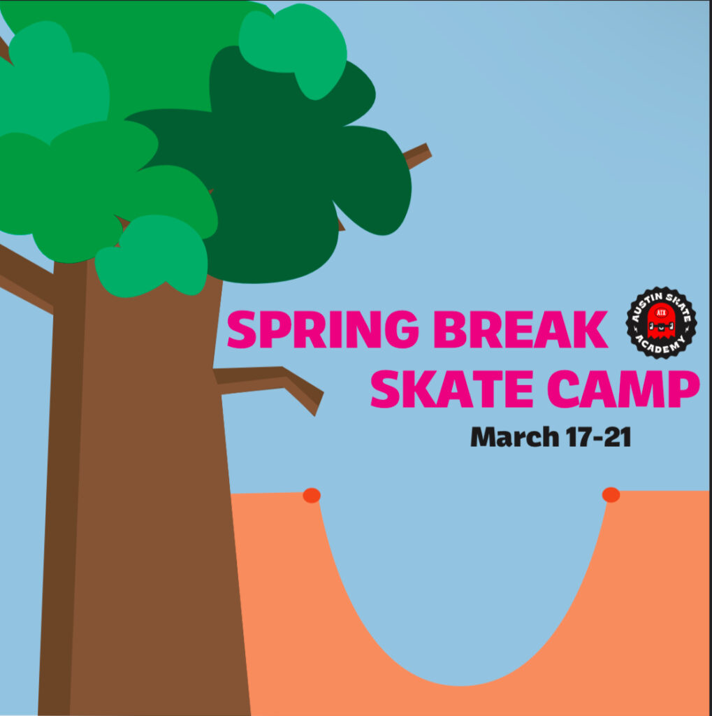 SPRING BREAK CAMP – Austin Skate Academy